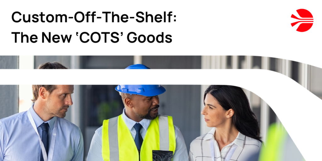 Custom-Off-The-Shelf: The New ‘COTS’ Goods - Everight Position